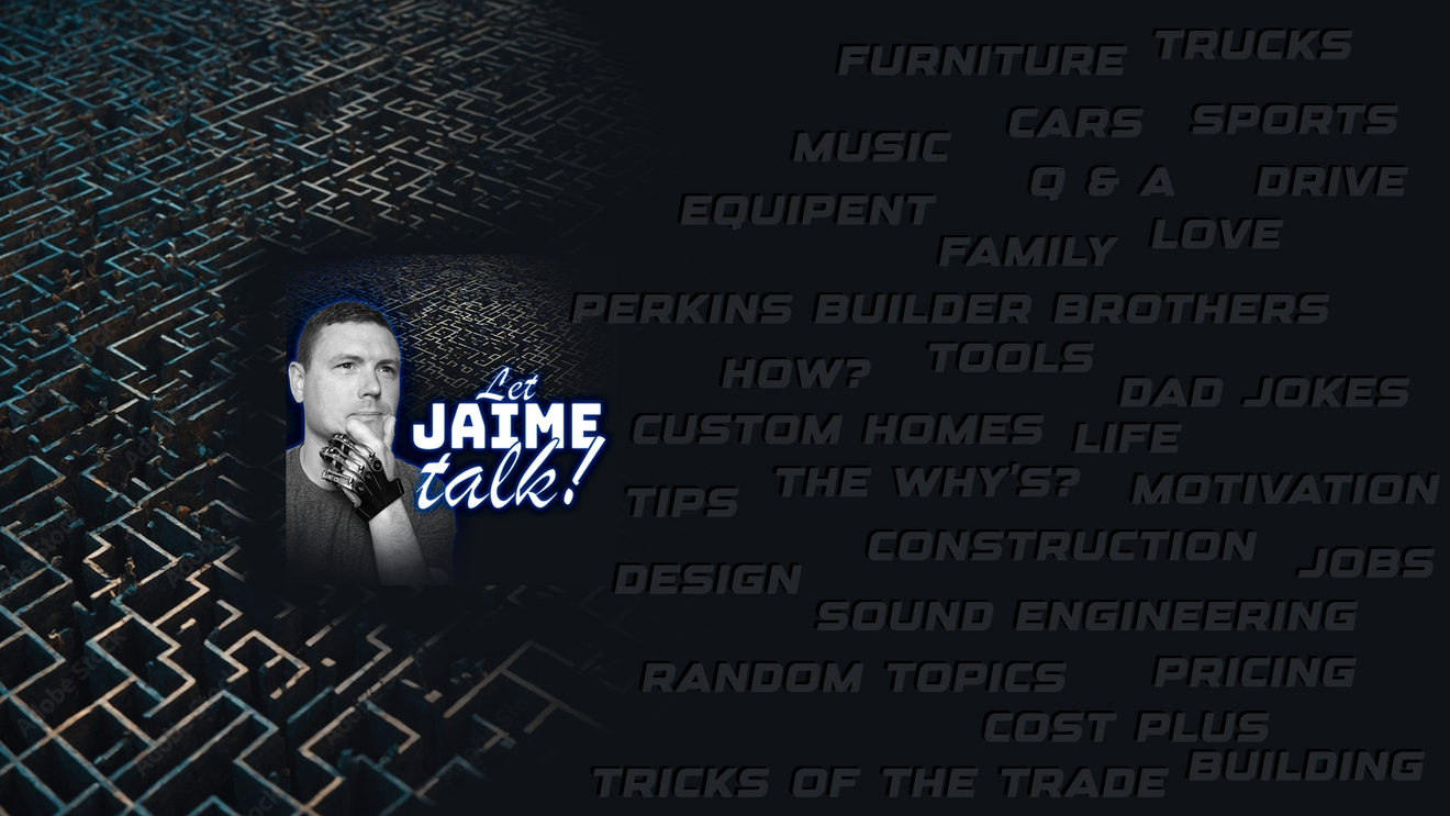Let Jaime Talk – Perkins Builder Brothers